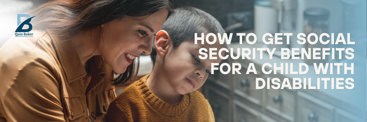 How To Get Social Security Benefits For a Child With Disabilities