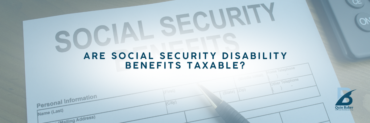 Are Social Security Disability Benefits Taxable?